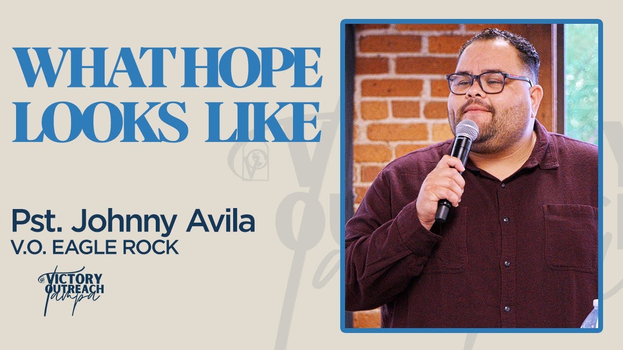 What Hope Looks Like | Pastor Johnny Avila - YouTube