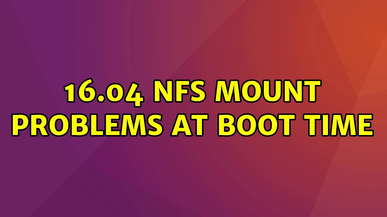 Ubuntu 1604 Nfs Mount Problems At Boot Time Youtube