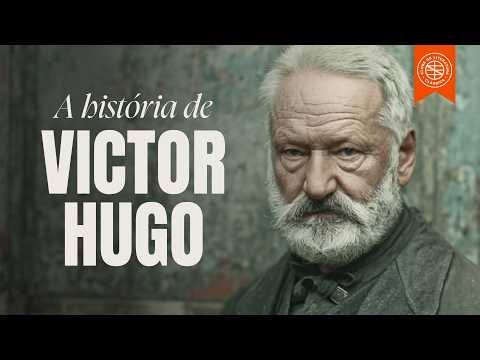 VICTOR HUGO: o homem-século por trás de Os Miseráveis