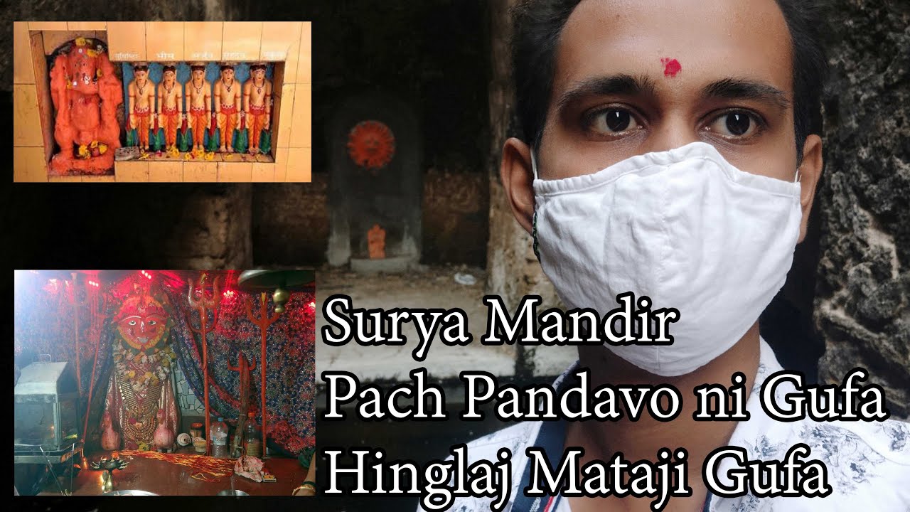 Explore Surya Mandir, Pach Pandavo ni Gufa, Hinglaj Mataji Gufa, near ...