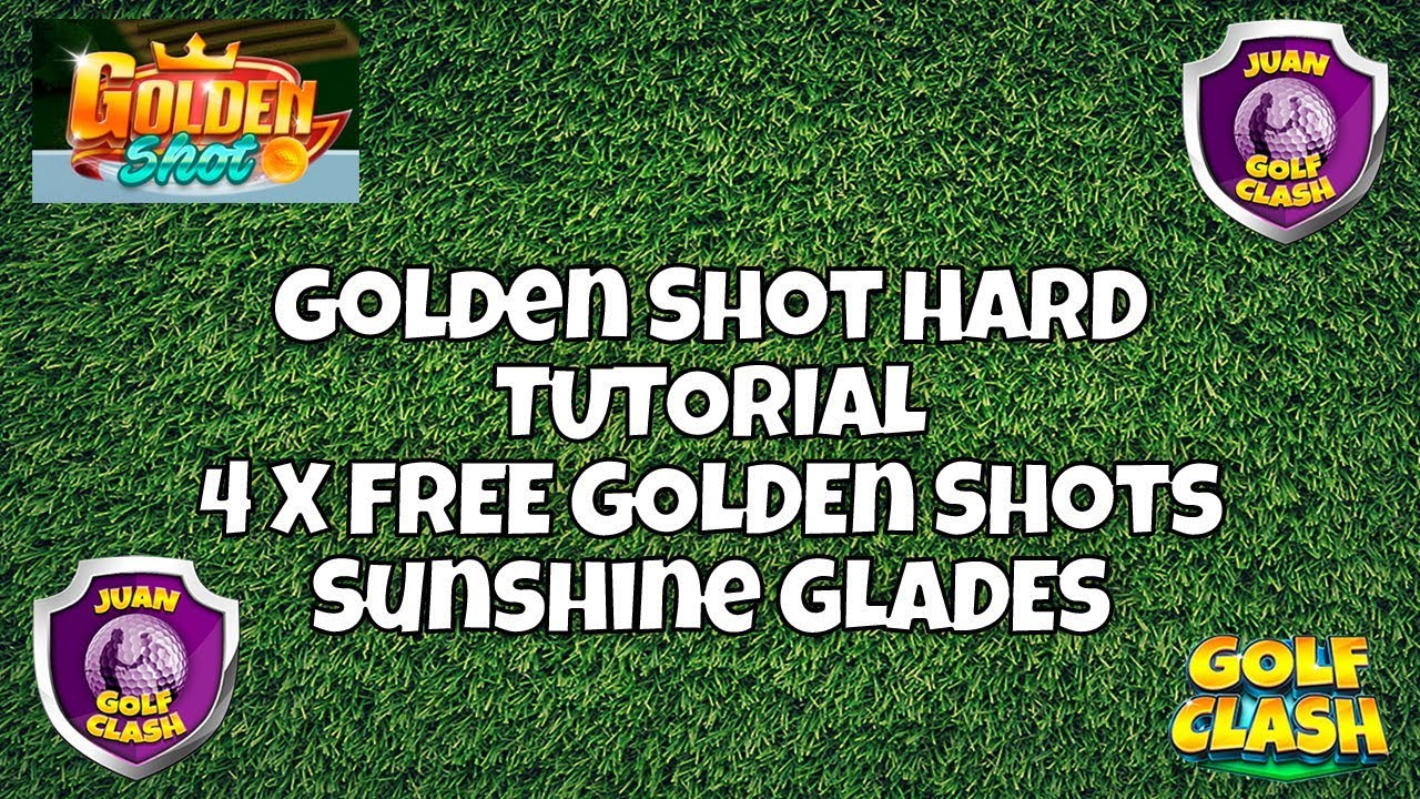 Golf Clash, GOLDEN SHOT, HARD, Tutorial, 4 free shots, Sunshine Glades ...