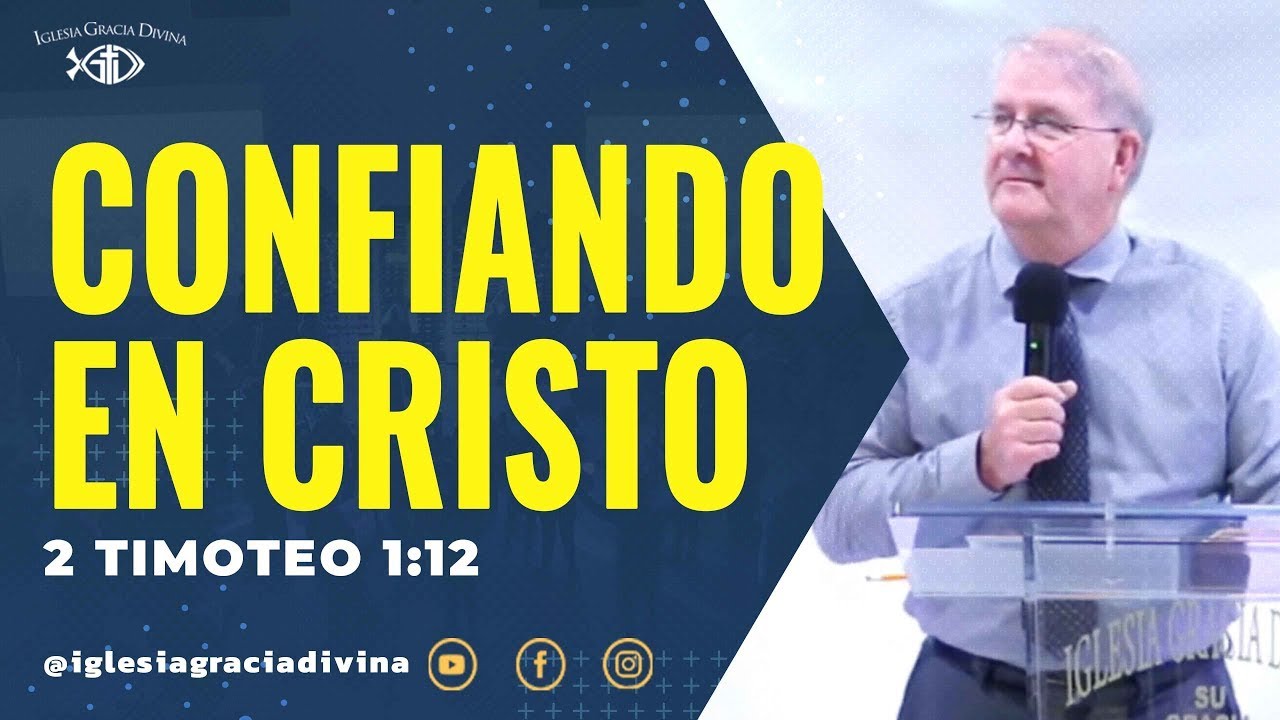 "Confiando en Cristo" 2 Timoteo 1 12" - YouTube