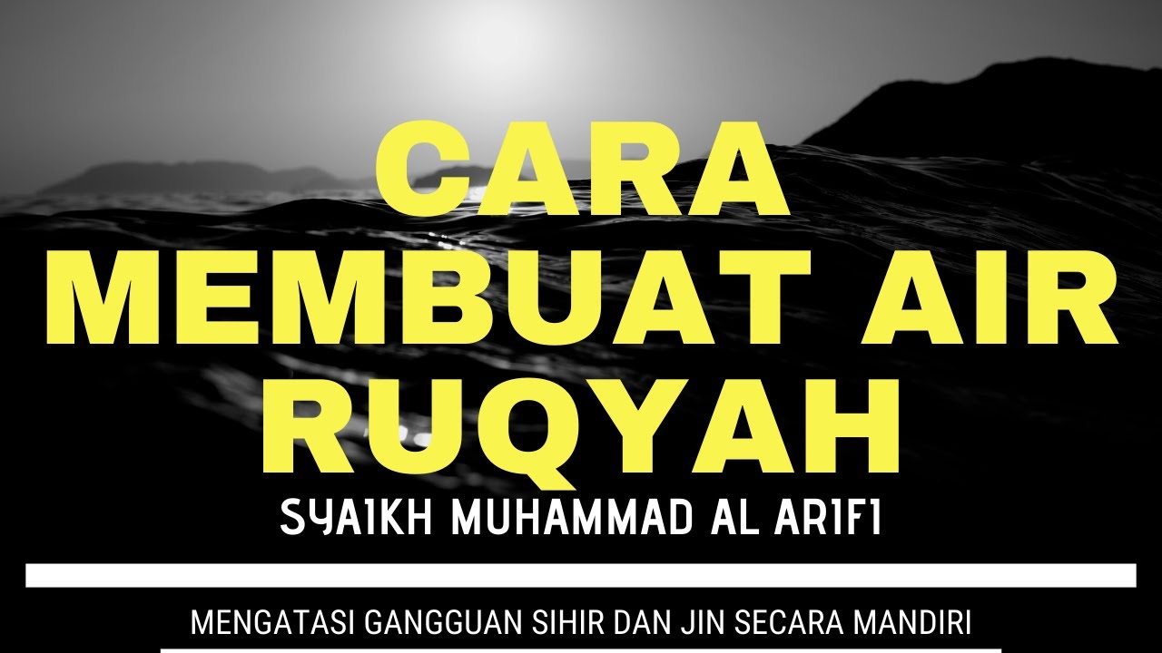 Cara Membuat Air Ruqyah - Syaikh Muhammad Al Arifi - YouTube