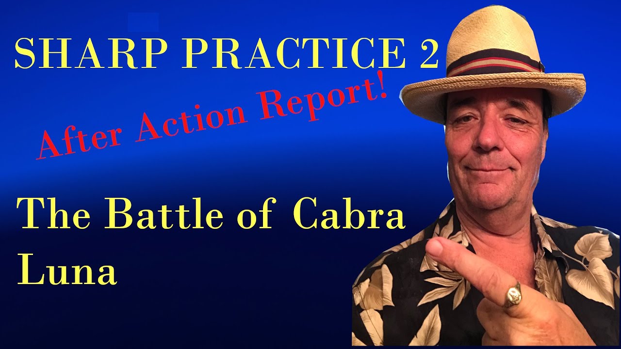 Sharp Practice 2 Battle Report The Battle of Cabra Luna - YouTube