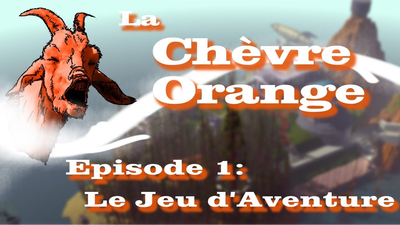 Chèvre Orange 01 - Le Jeu d'Aventure - YouTube