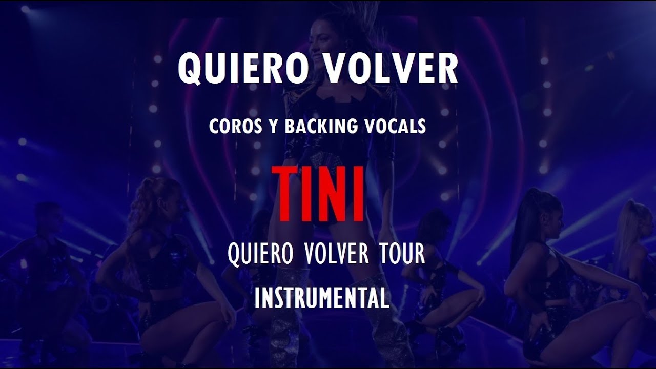 TINI Quiero Volver Tour - Quiero Volver - INSTRUMENTAL COROS - YouTube