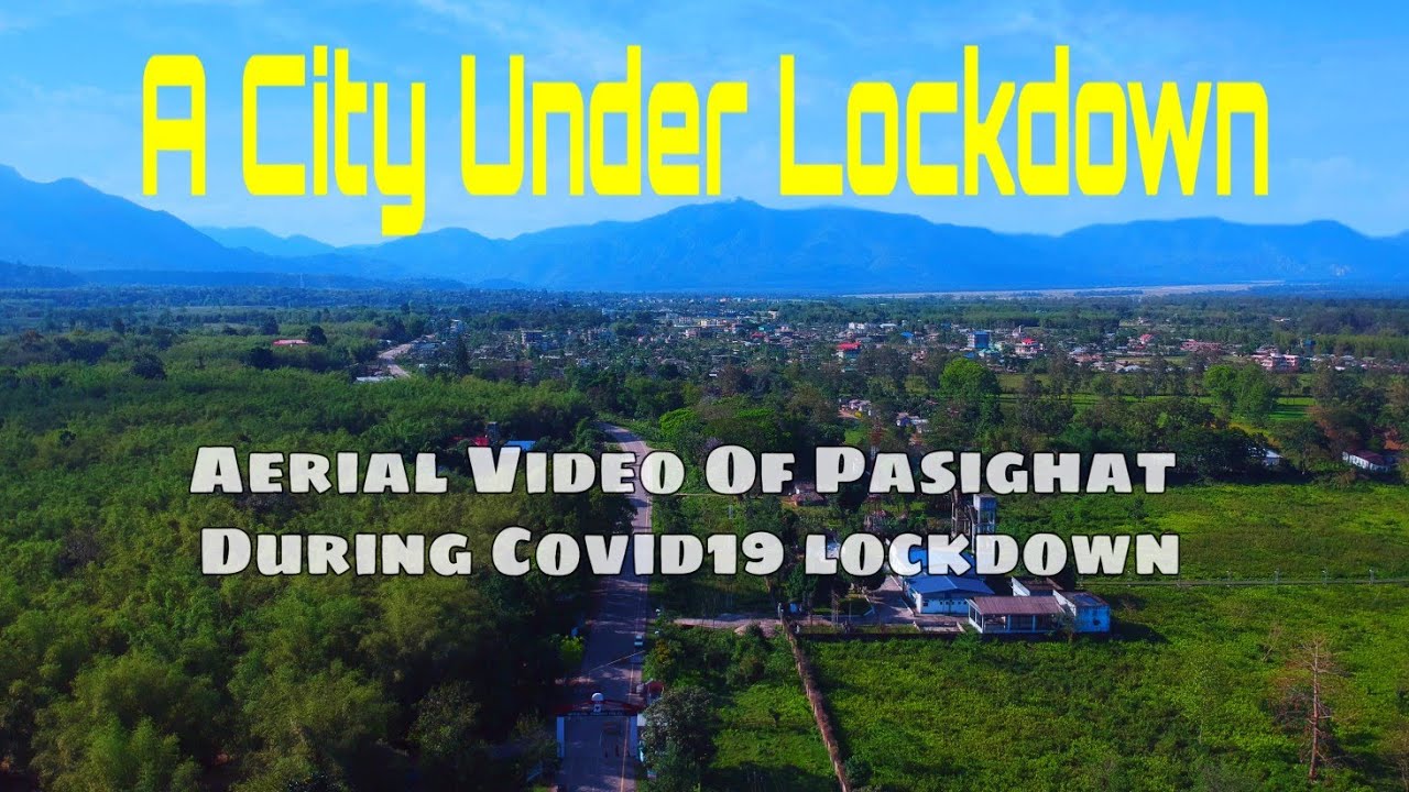 A city under Lockdown | Aerial Video of Pasighat During Covid19 ...