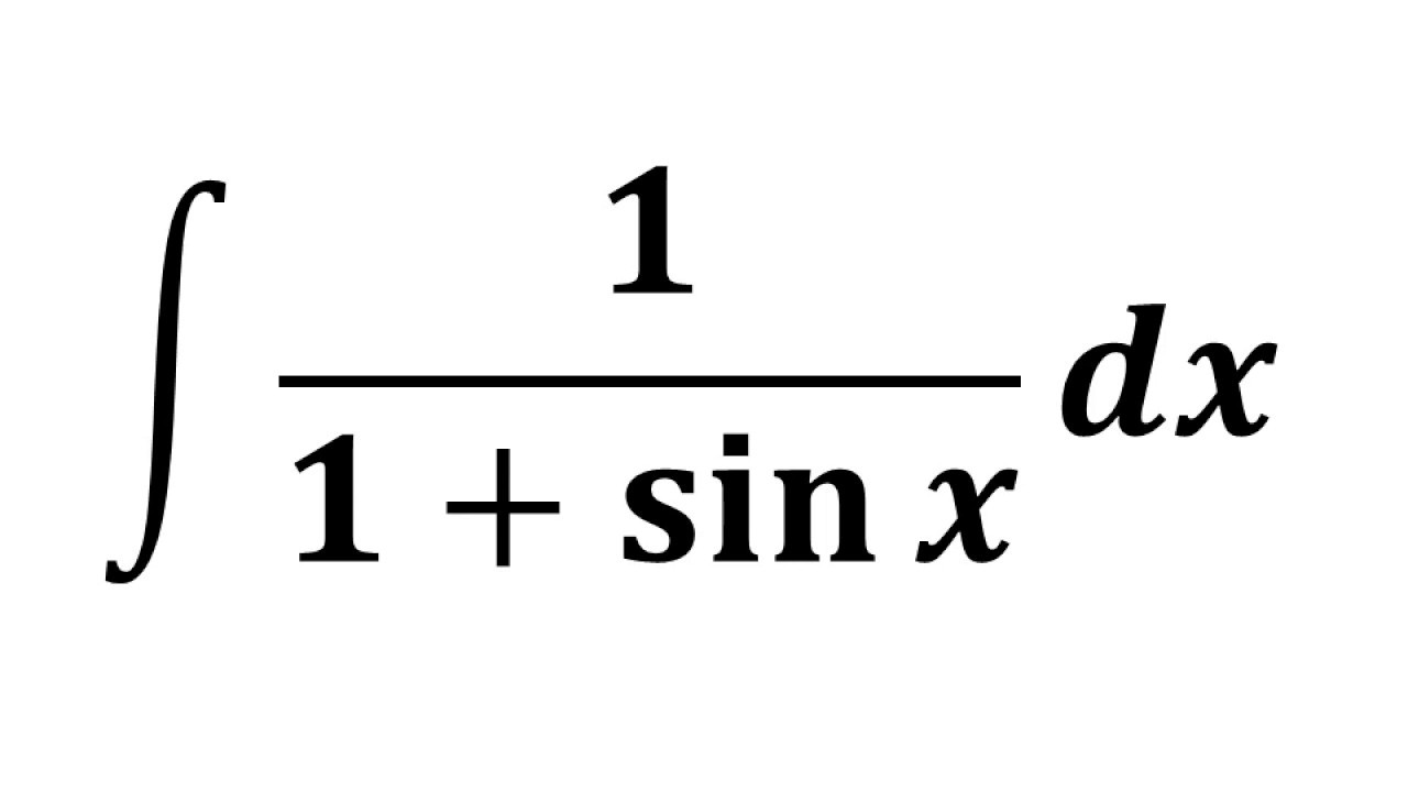 Integral Of 1 1 Sin X YouTube