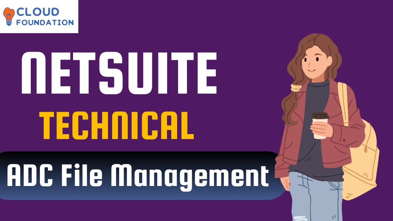 Netsuite ADC File Management | Netsuite Online Training |Netsuite Technical Course ...