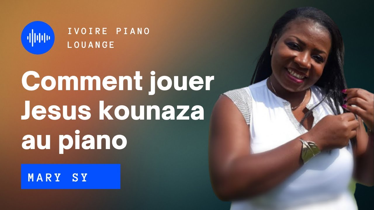 Mary Sy - Jésus Kounaza piano - YouTube