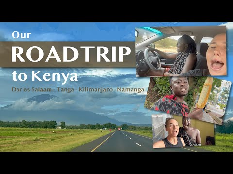 Roadtrip to Kenya - Traveling from Dar es Salaam to Namanga Border - VLOG - Isaya & Stefanie