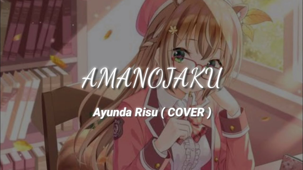 Amanojaku - Ayunda Risu COVER ( LYRICS ) - YouTube