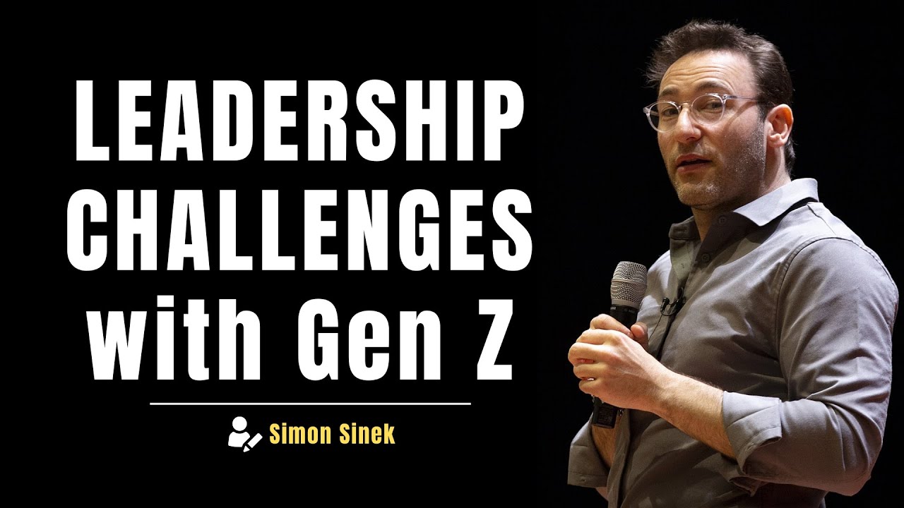 Simon Sinek on the LEADERSHIP CHALLENGES with Gen Z and How to Overcome ...
