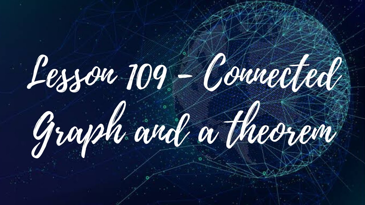 Lesson 109 - Connected Graph and a theorem - YouTube