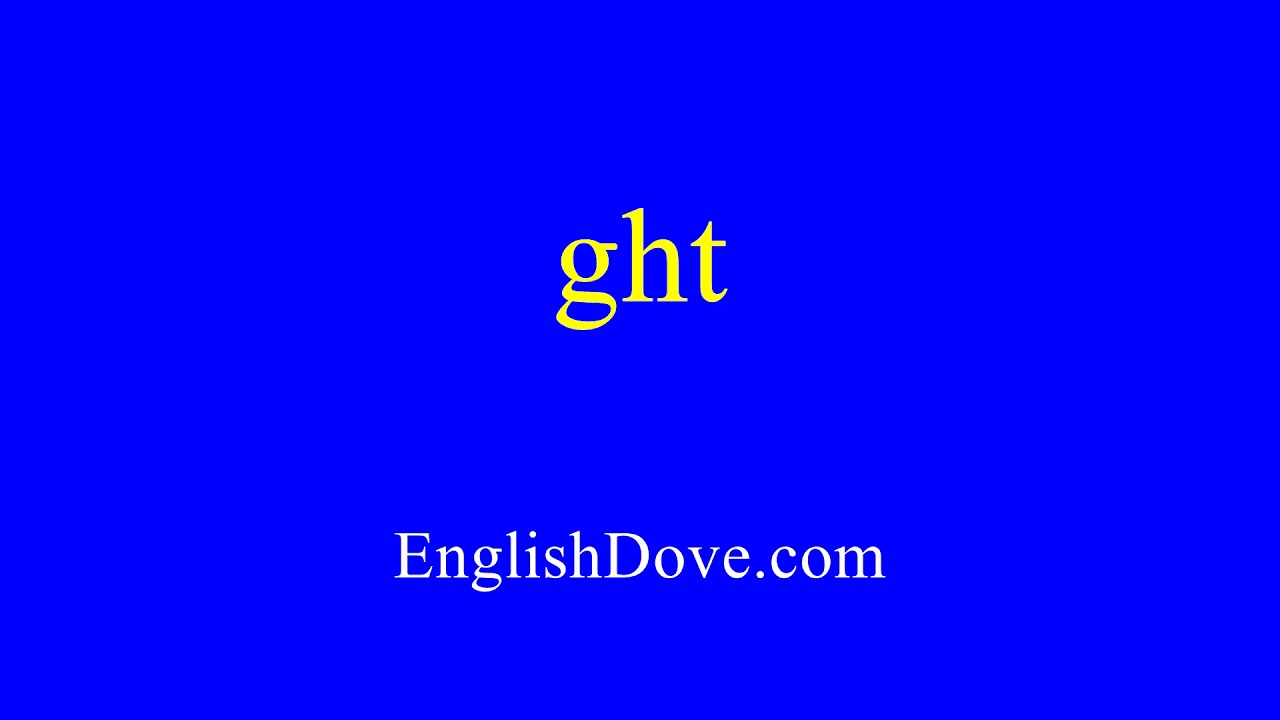 How to pronounce ght in American English. - YouTube