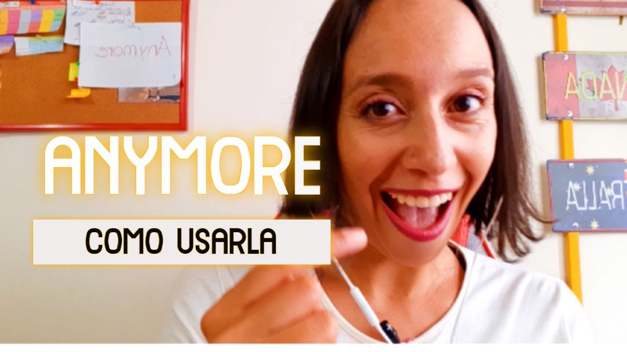 HOW TO USE ANYMORE IN A REAL CONTEXT _ Como utilizar la palabra anymore ...