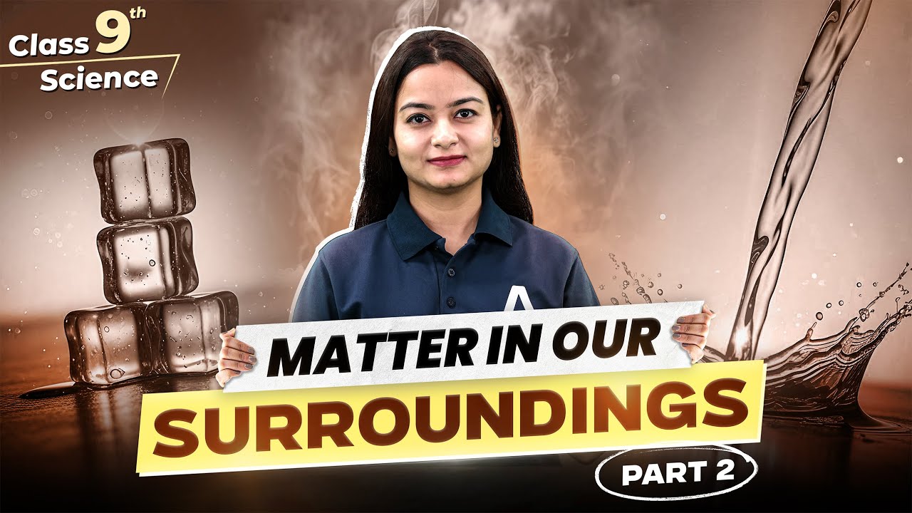 Matter in Our Surroundings Class 9 Science (Part-2) | Easy Explanation ...