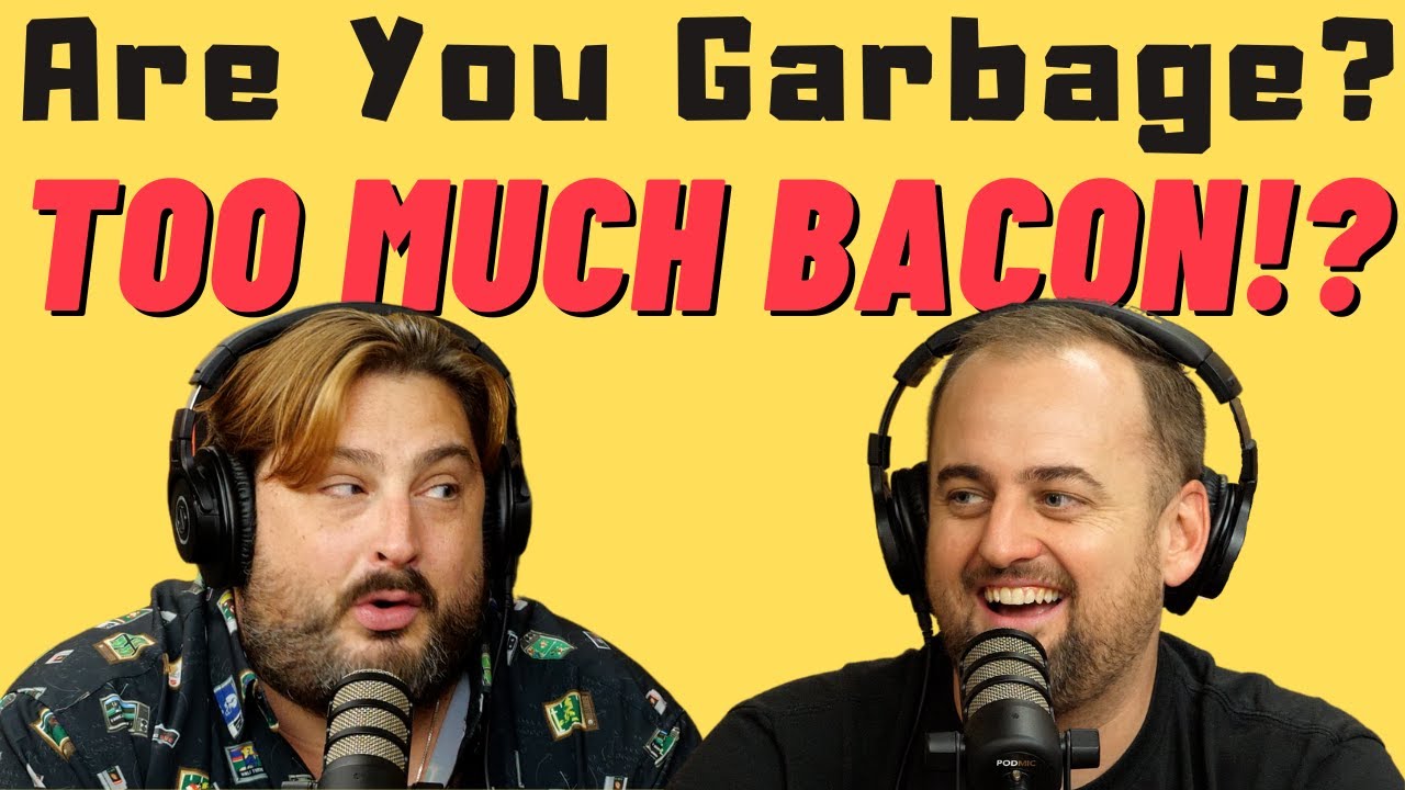 Are You Garbage Comedy Podcast: Too Much Bacon!? w/ Kippy & Foley - YouTube