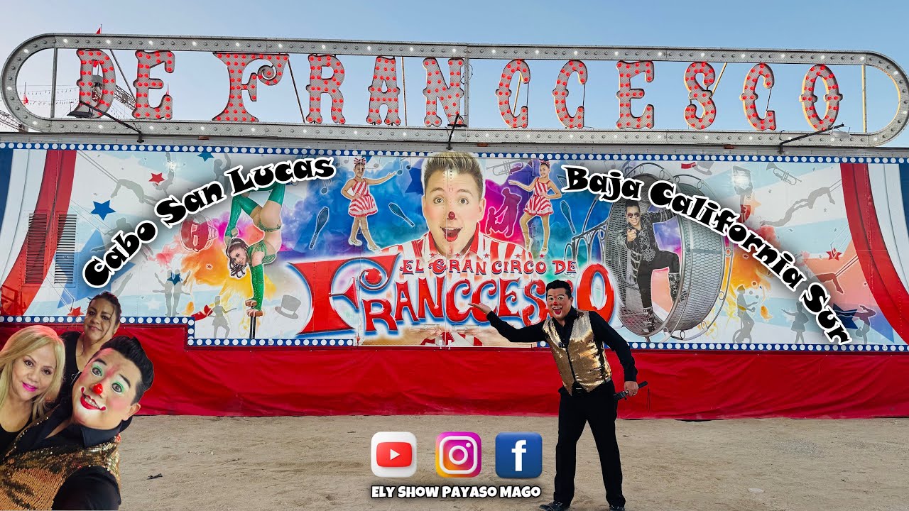 El gran Circo de Franccesco en Los Cabos Abril 2025 lo mejor... - YouTube