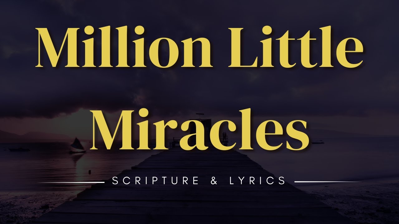Million Little Miracles ( Lyrics Bible Verses ) | Elevation Worship ...