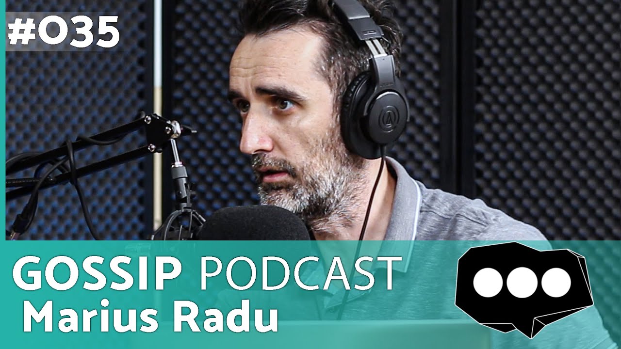 Gossip Podcast #035 | Marius Radu: "Suntem afectati deja de acest CAZ ...