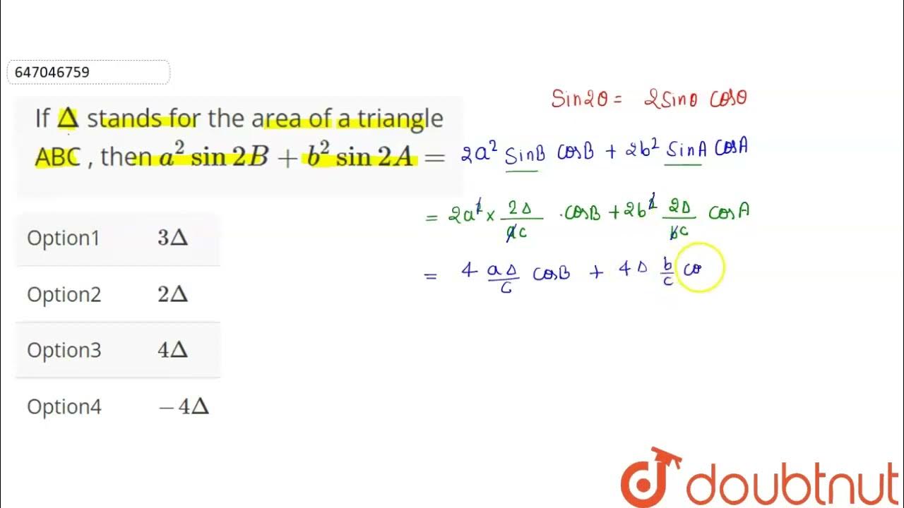 If Delta stands for the area of a triangle ABC , then a^2 sin 2B+b^2 ...