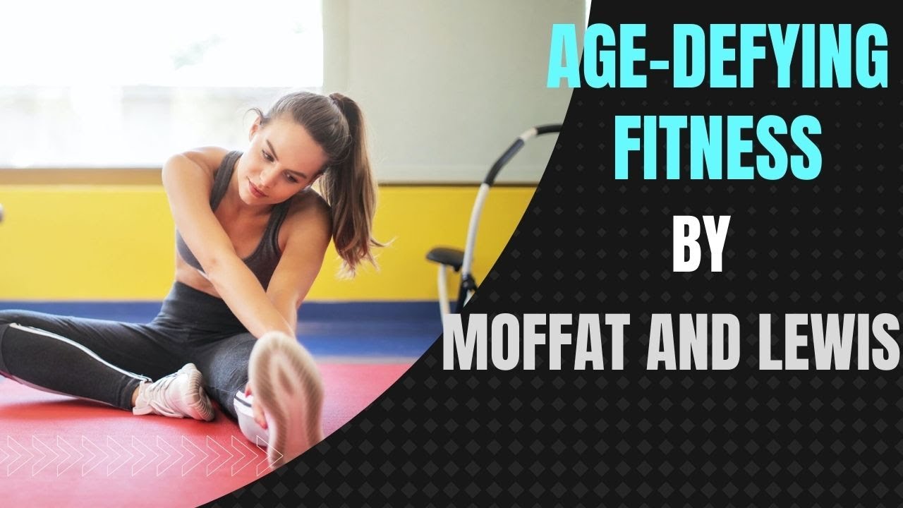 Age Defying Fitness by Moffat and Lewis - YouTube
