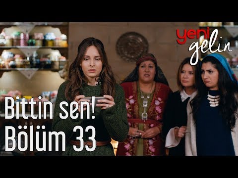 Yeni gelin 33. Bölüm - Bittin Sen!