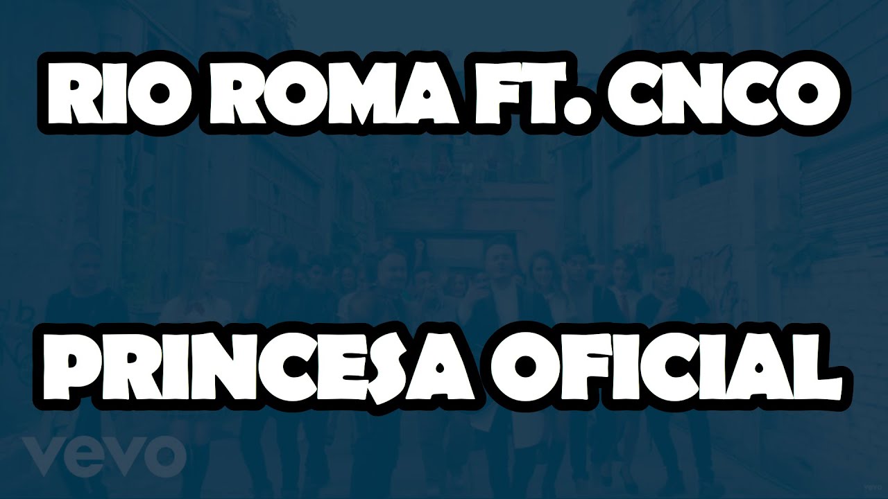 Rio Roma ft. CNCO - Princesa (Official Video Lyrics) - YouTube