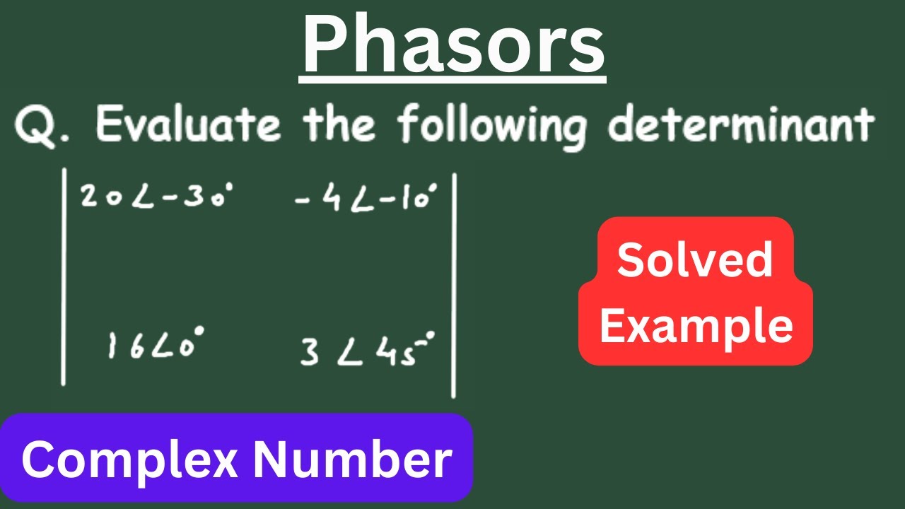 Phasors Determinant Solved Example Problem | Complex Number ...