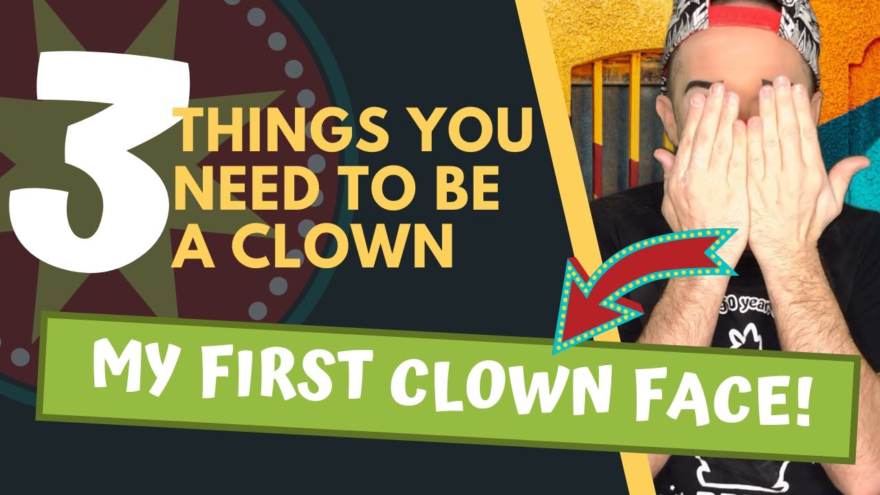 3 Things You Need To Be A Clown | MY VERY FIRST CLOWN FACE! - YouTube