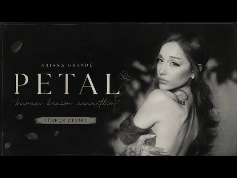 Ariana Grande|'petal' (türkçe çeviri)