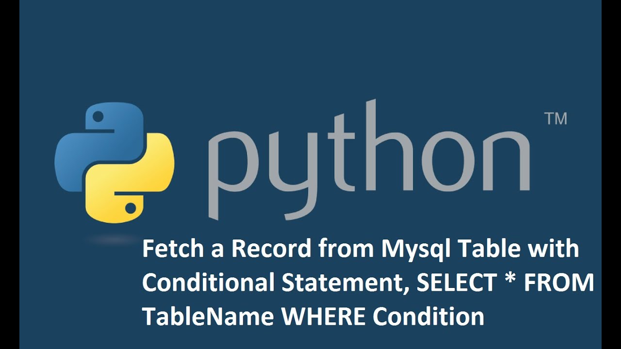 python conditional statements | Query Conditions with WHERE | MYSQL ...