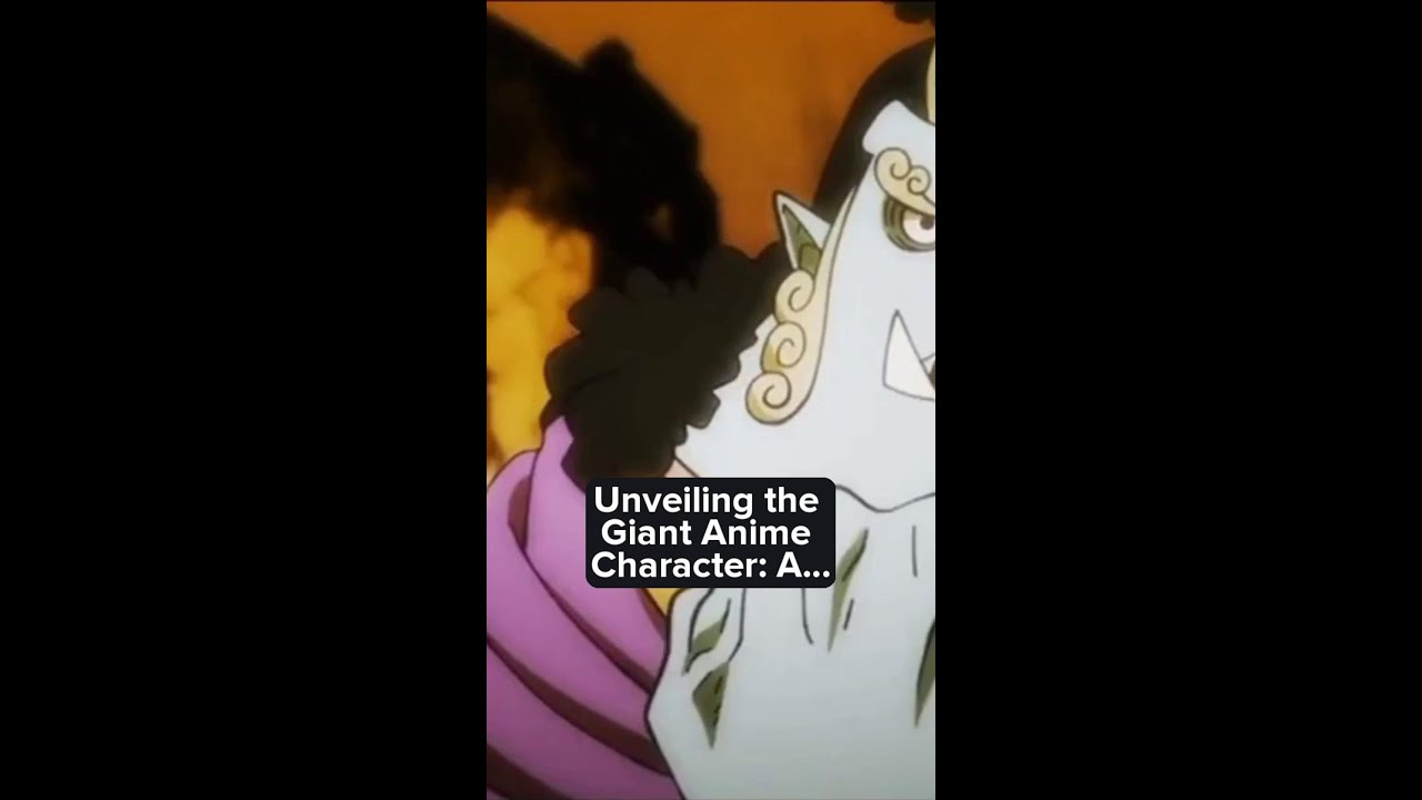 Unveiling the Giant Anime Character A Unique - YouTube