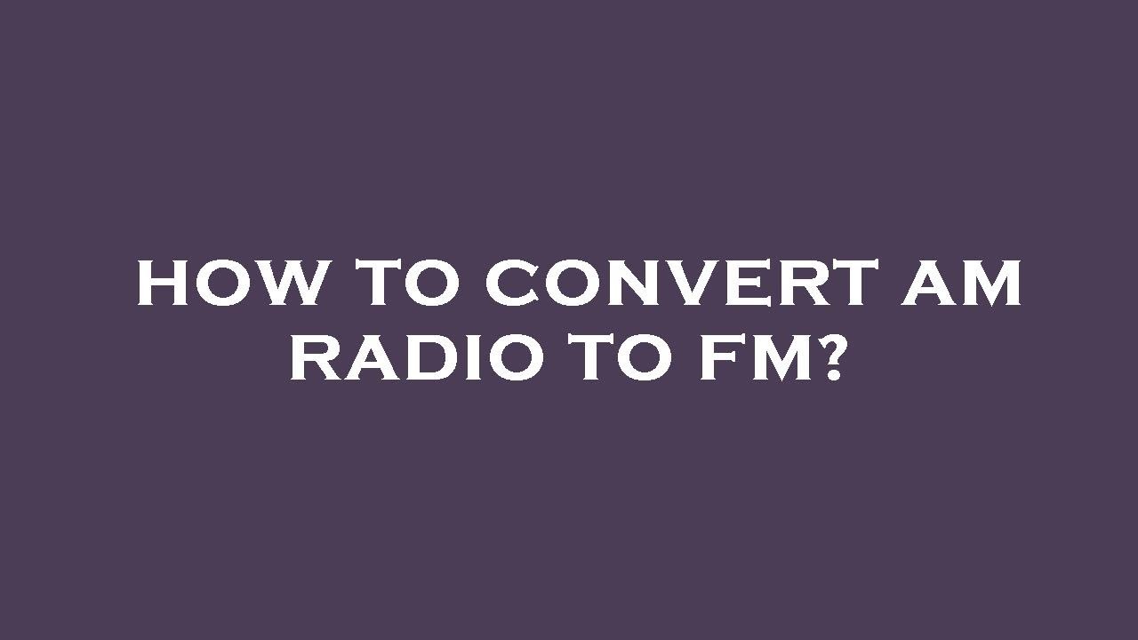 How to convert am radio to fm? - YouTube