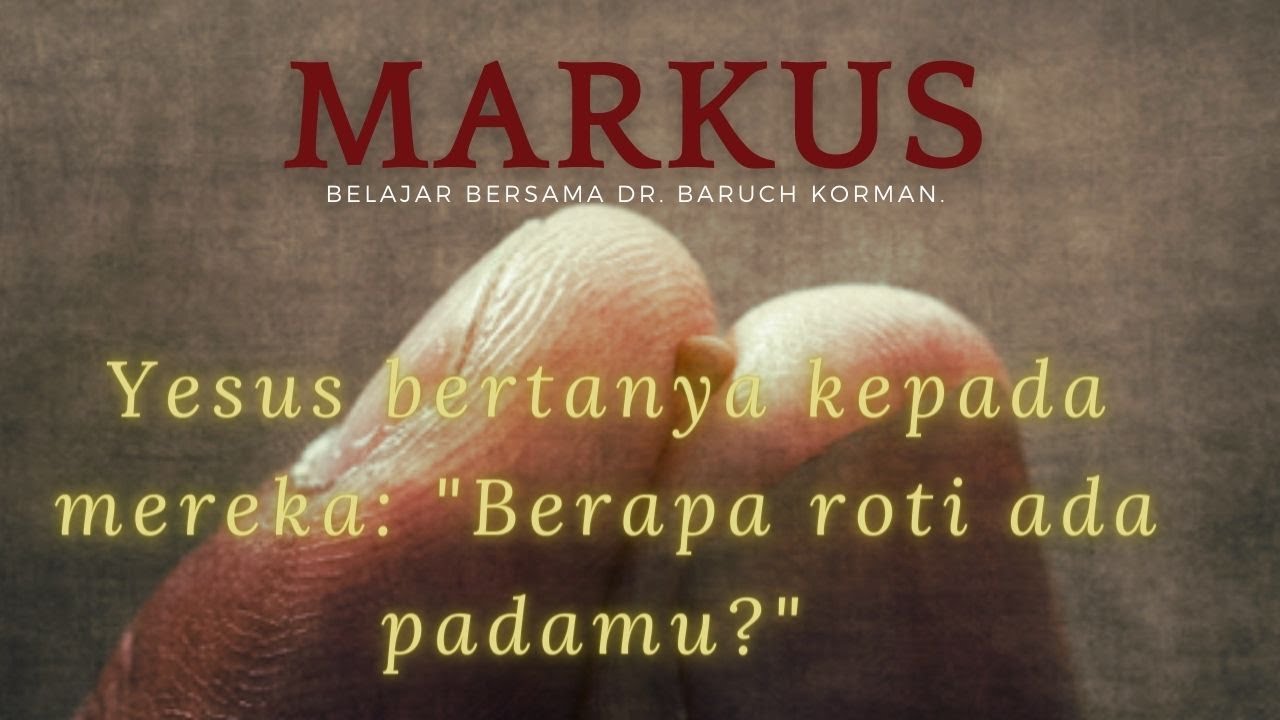 Markus 8 bagian 1 Yesus bertanya kepada mereka: "Berapa roti ada padamu ...