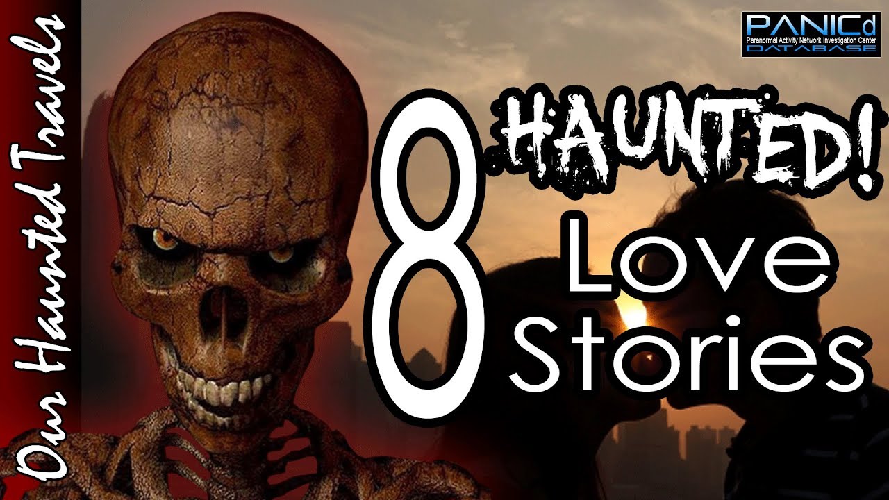 8 Haunted Love Stories - Our Haunted Travels - YouTube