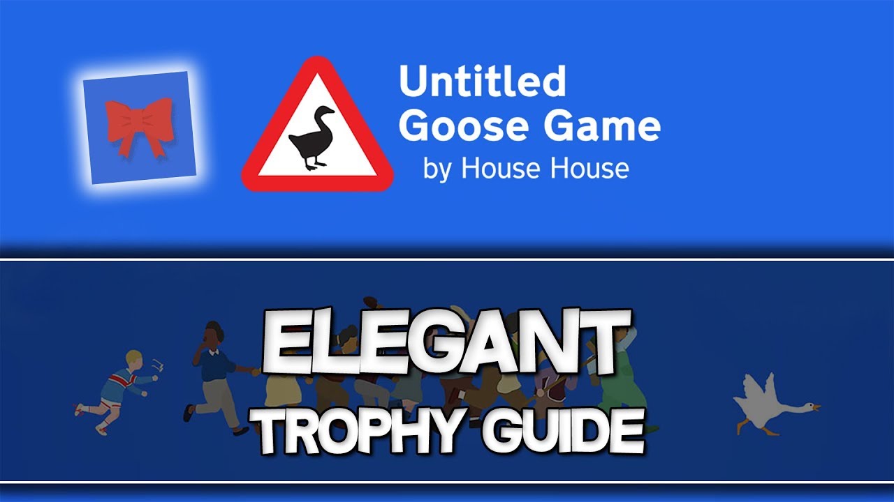 Untitled Goose Game | Elegant Trophy Guide - YouTube