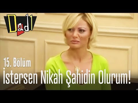 İstersen nikah şahidin olurum! - Dadı 15. Bölüm
