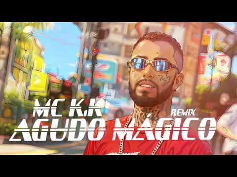 MC K.K - AGUDO MÁGICO 4 (REMIX) - YouTube