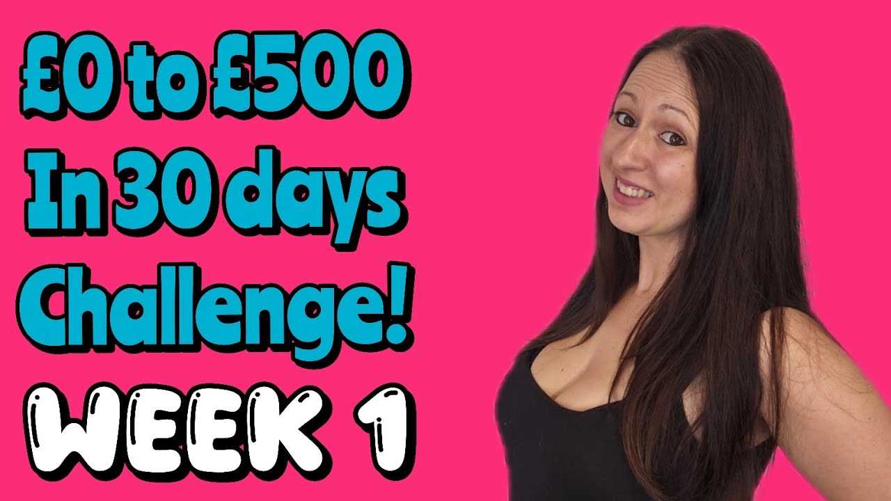 Challenge accepted! £0 to £500 in 30 days. WEEK 1 - YouTube
