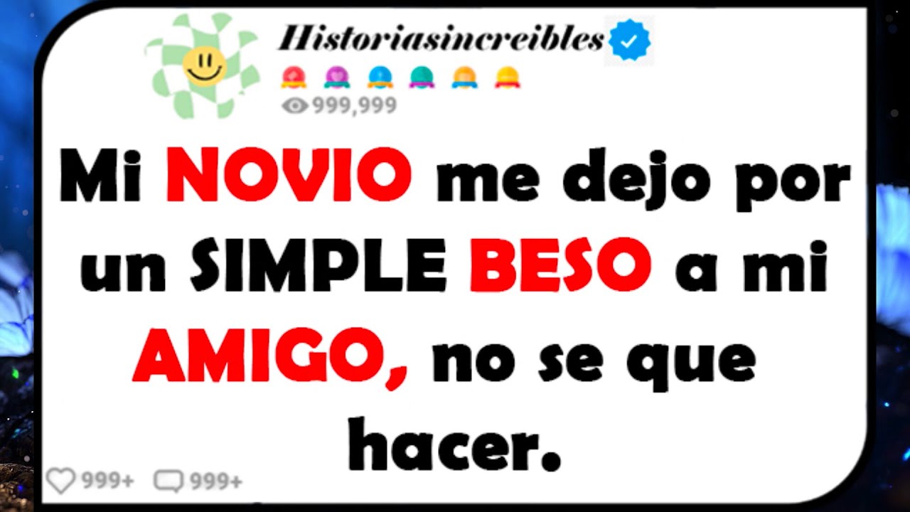 Mi NOVIO me dejo por un SIMPLE BESO a mi AMIGO, no se que hacer. - YouTube