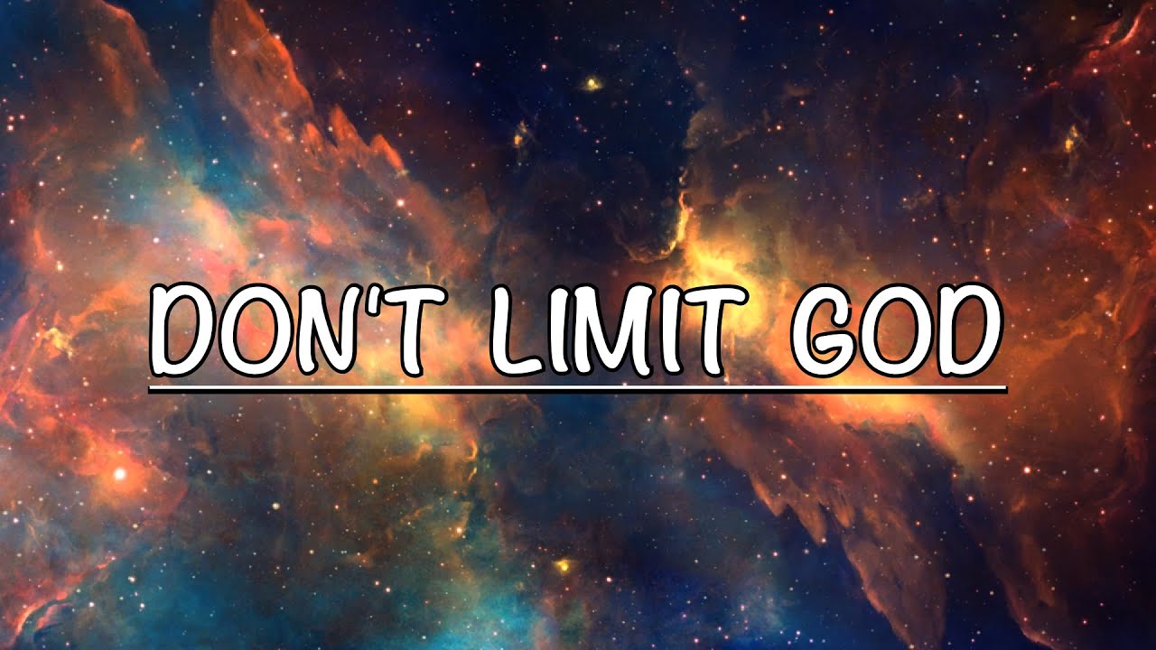 DON'T LIMIT GOD - YouTube