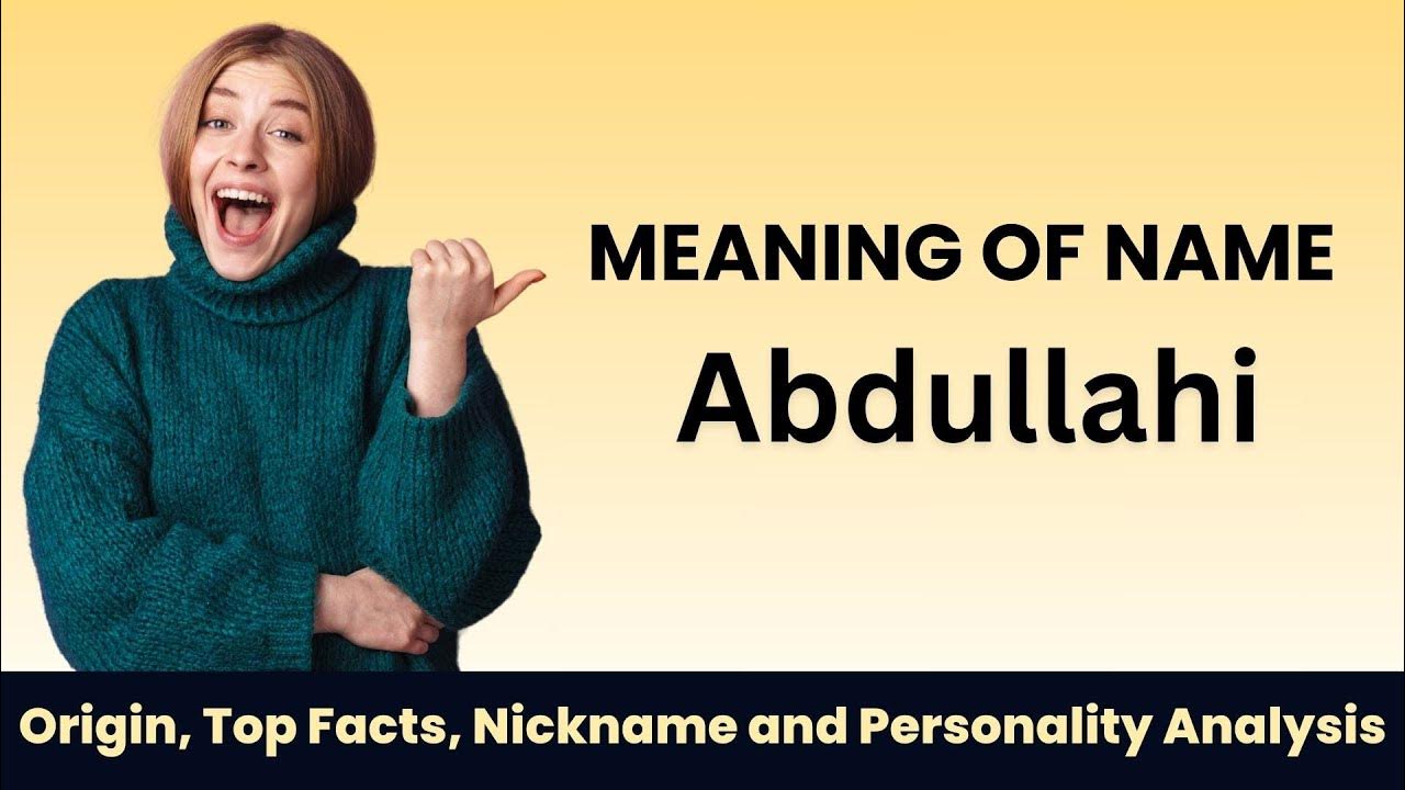 Abdullahi Name Facts, Meaning, Personality, Nickname, Origin, Popularity, Similar Names and ...