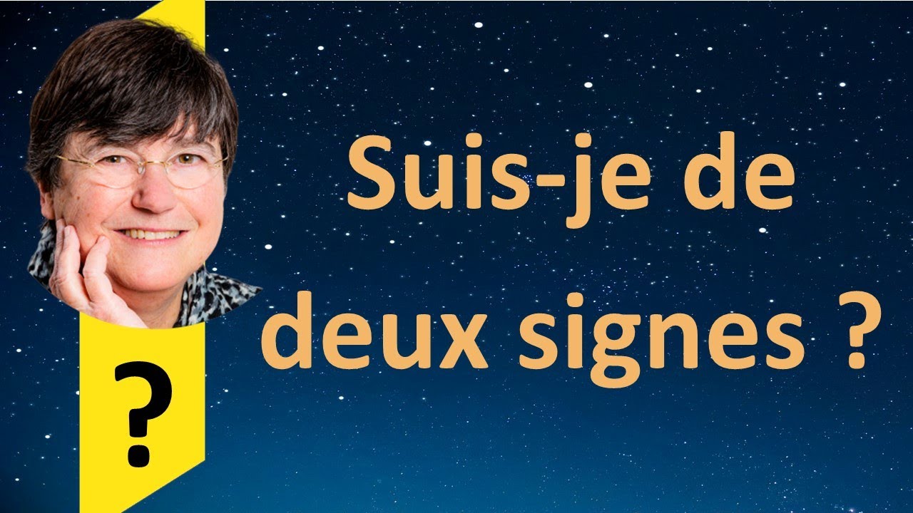 Suis-je de deux signes ? Est-il possible d’être de deux signes ...