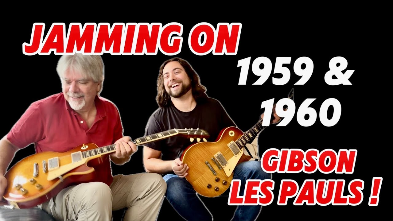 1959 vs 1960 Gibson Les Paul Sunburst - Joe & Mike Menza Blues Jam ...