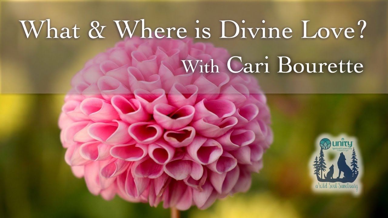 What and Where is Divine Love? - Unity Spiritual Community of Central ...