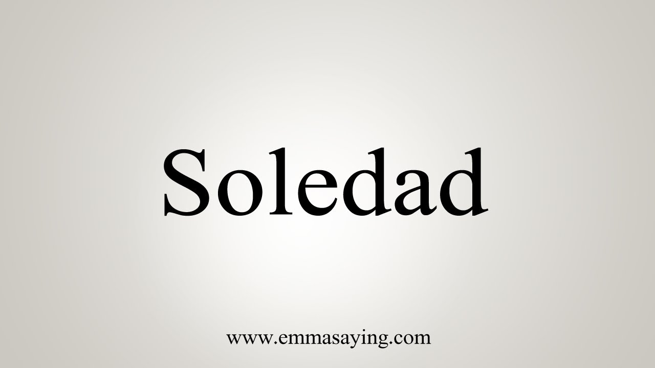 How To Say Soledad - YouTube