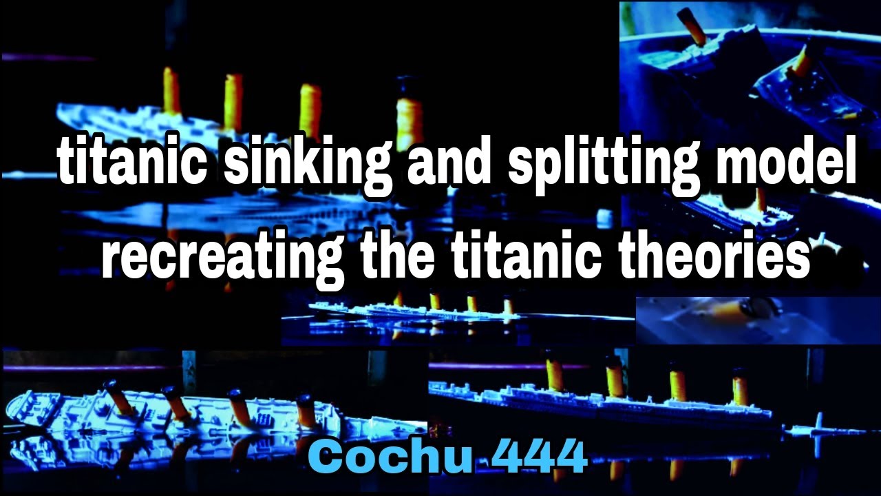 theories of the sinking of the Titanic. recreated in submersible models ...