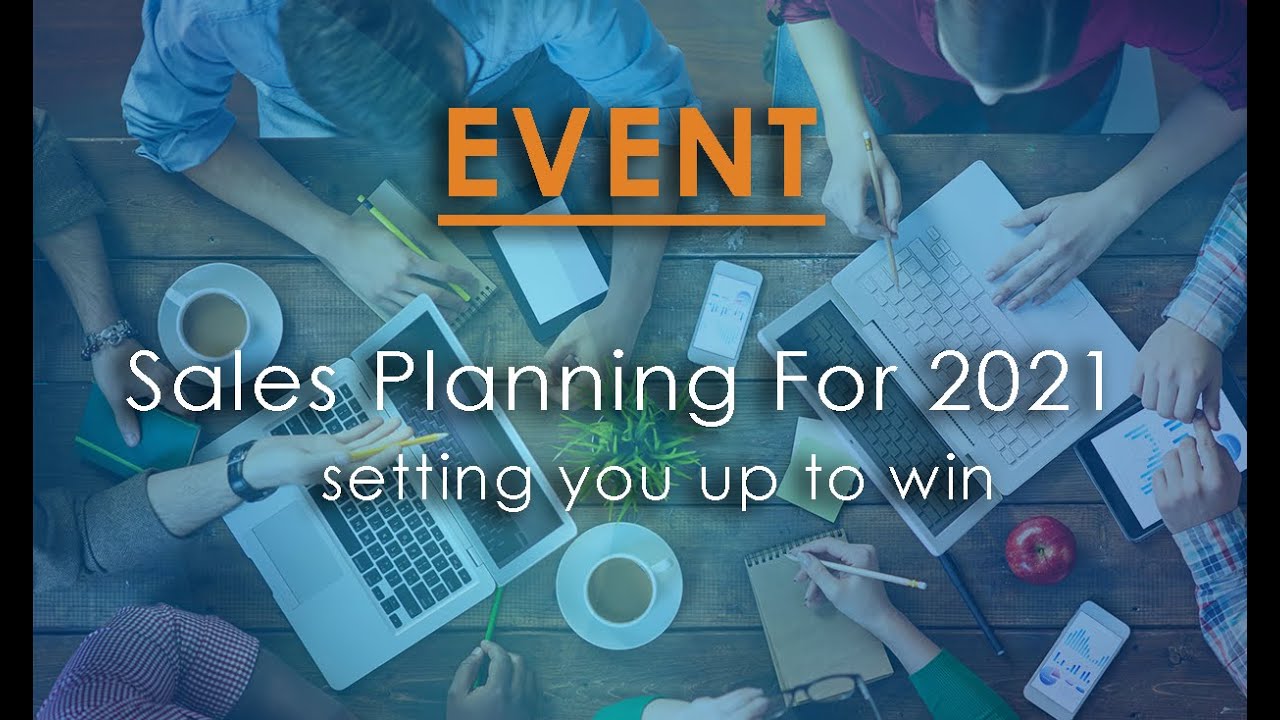 Event | Sales Planning For 2021 - Setting You Up to Win - YouTube